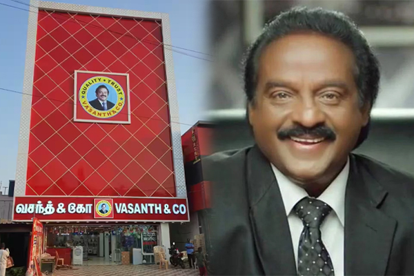பல கோடி ரூபாய் வணிக சாம்ராஜியத்தை உருவாக்கிய வசந்த் & கோ உரிமையாளர் ...